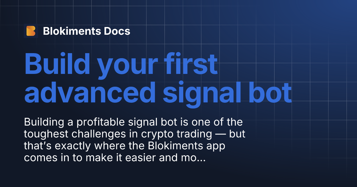 Build your first advanced signal bot | Blokiments Docs Build your first advanced signal bot | Blokiments Docs