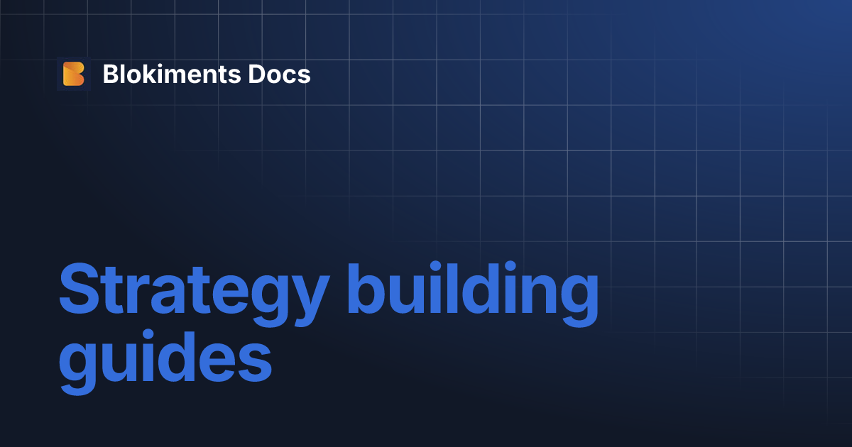 Strategy building guides | Blokiments Docs