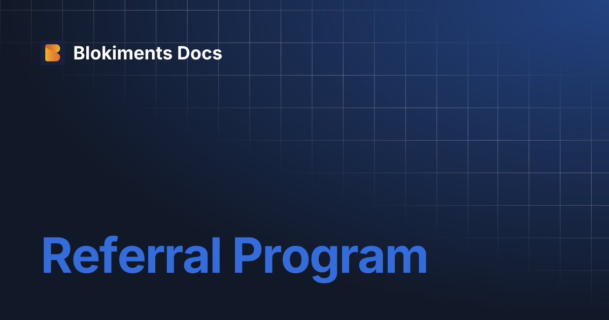 Referral Program | Blokiments Docs